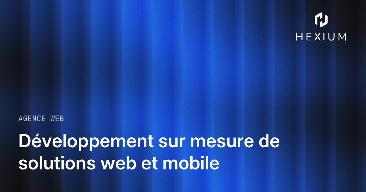 Agence de Développement Web & Mobile - Hexium