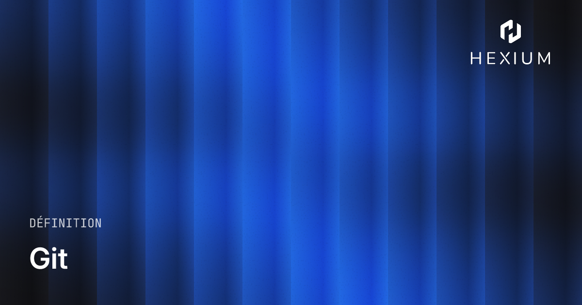 Qu'est-ce que Git ? Définition et Différences avec GitHub | Hexium