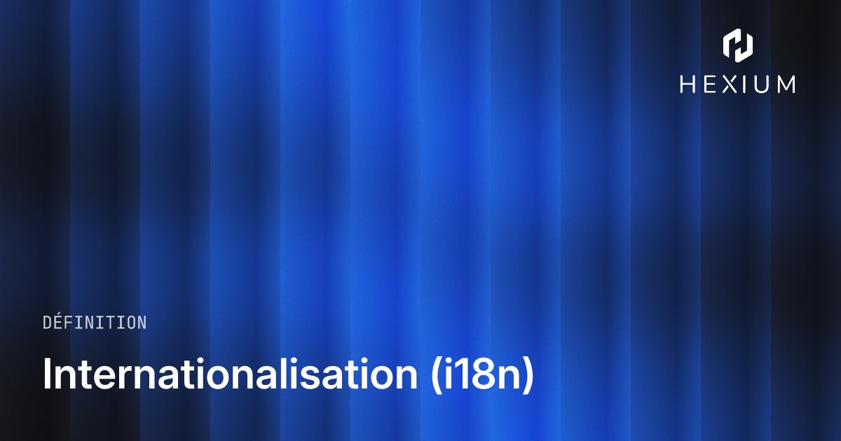 Internationalisation (i18n) - Définition - Hexium