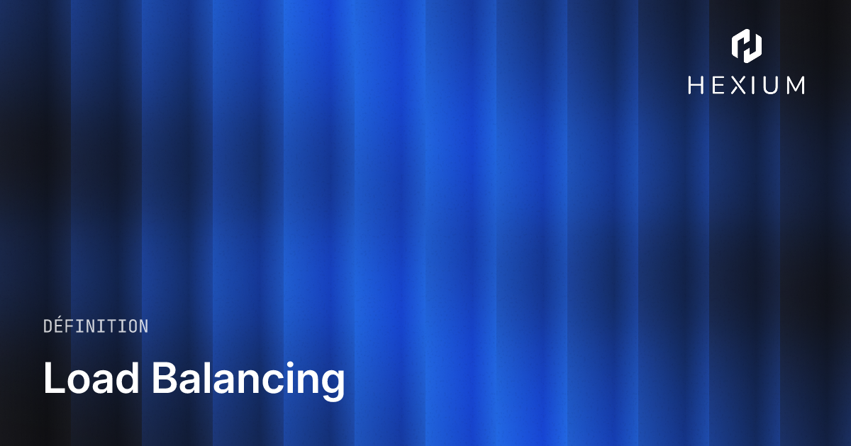Load Balancing - Définition - Hexium