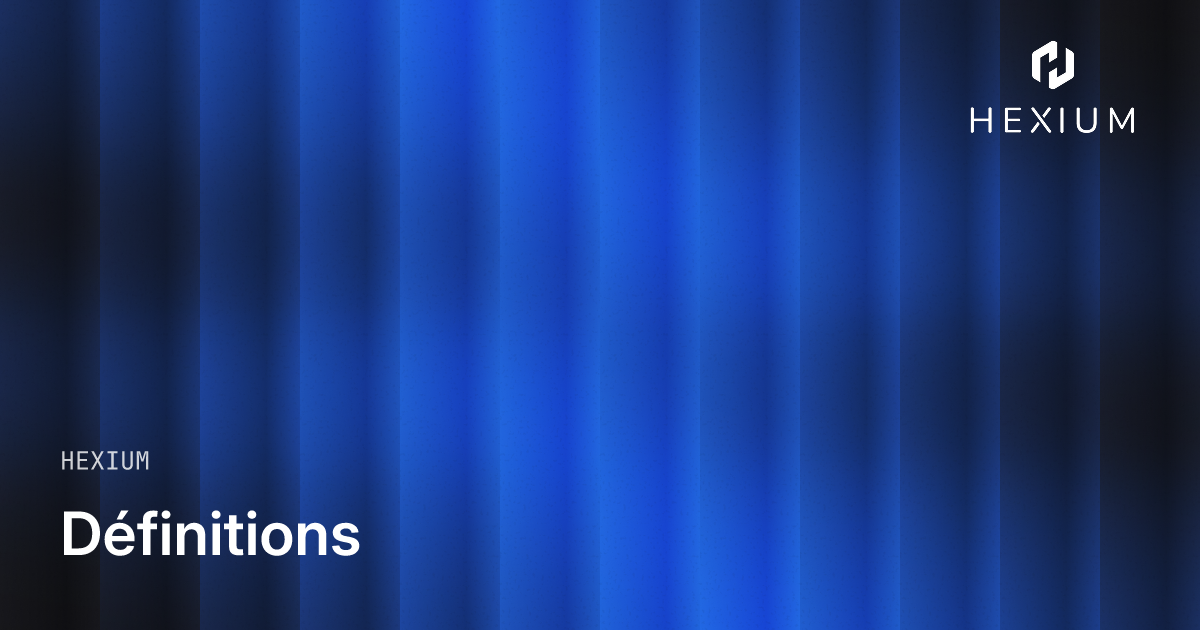 Définitions - Hexium