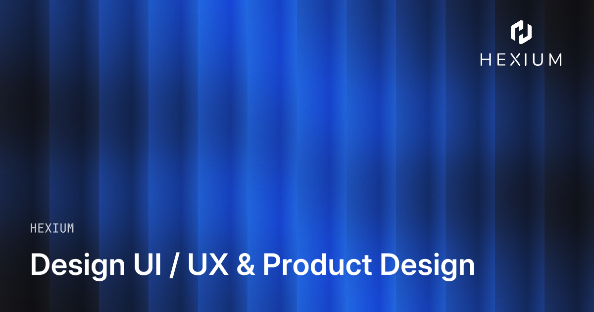 Agence de Design UI / UX - Création & Refonte - Hexium