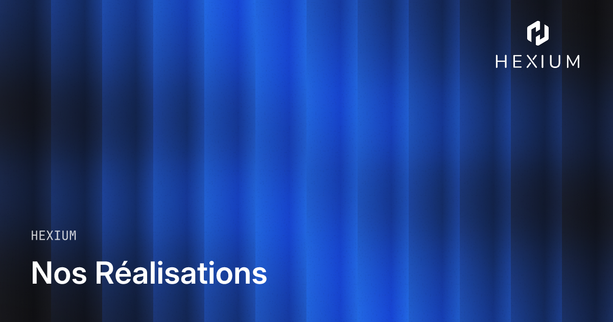 Réalisations - Agence Développement Web & Mobile - Hexium